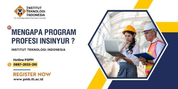 Mengapa Program Profesi Insinyur ITI Menjadi Pilihan Utama Untuk Karier Keinsinyuran 2024/2025 ...
